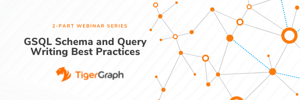 TigerGraph GSQL Schema Design and Query Writing Best Practices